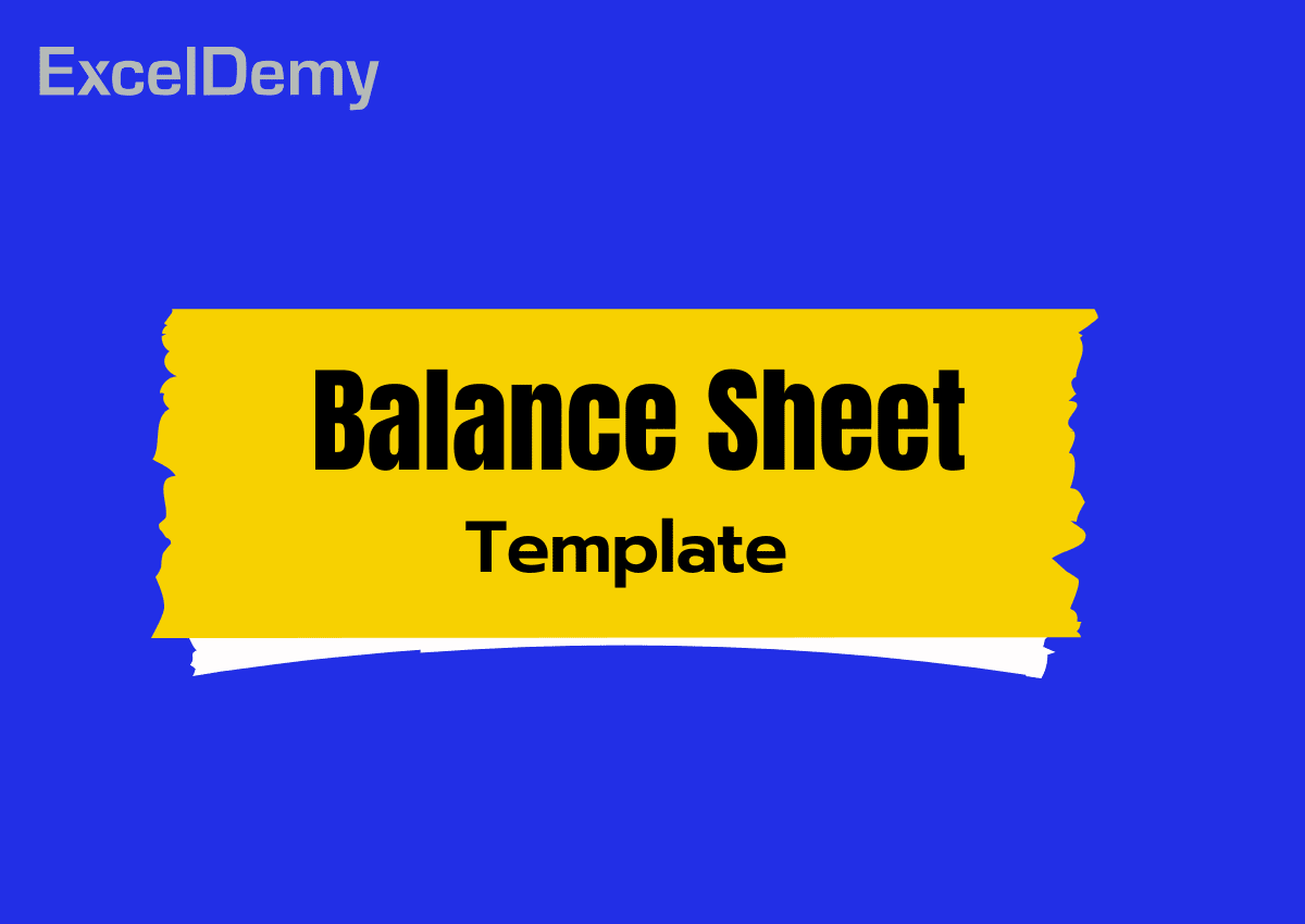 Excel Balance Sheet Template ExcelDemy Excel Balance Sheet Template ExcelDemy