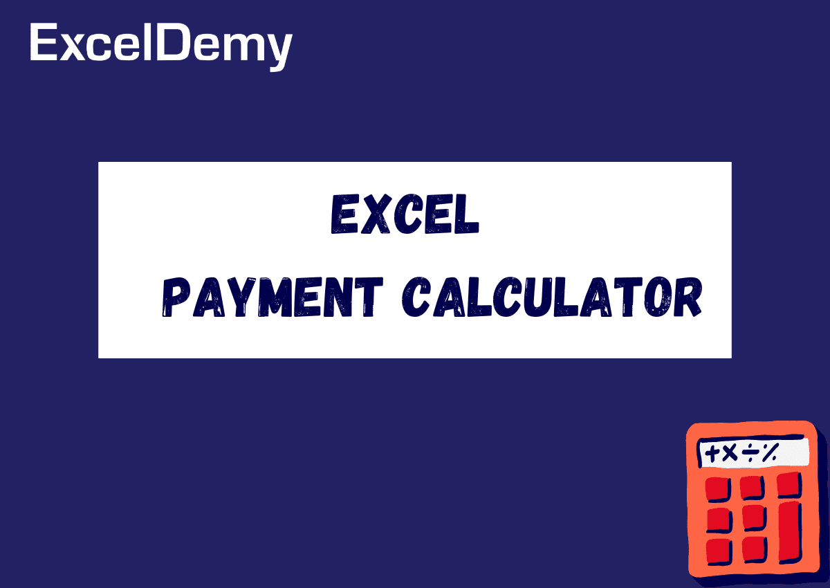 Excel Payment Calculator Free Download ExcelDemy Excel Payment Calculator Free Download ExcelDemy